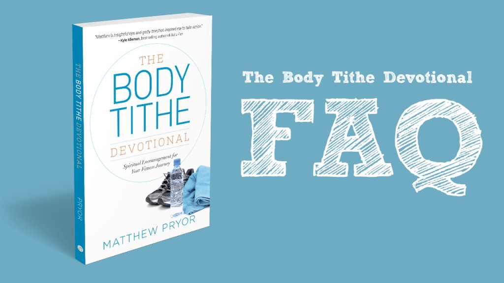 The Body Tithe Devotional FAQ | BTU
